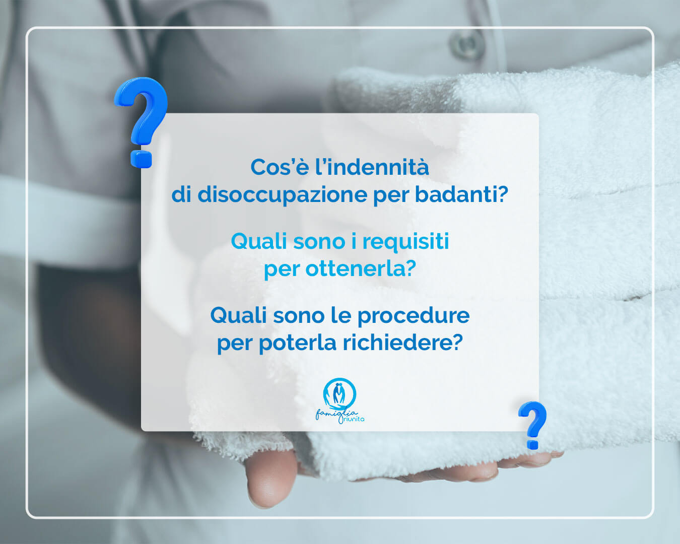 Disoccupazione badanti: Indennità, requisiti e quanto spetta